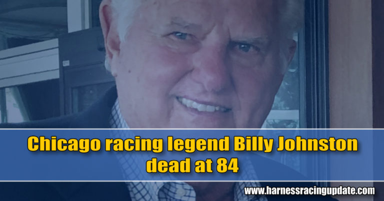 Chicago racing legend Billy Johnston dead at 84 - Harness Racing Update