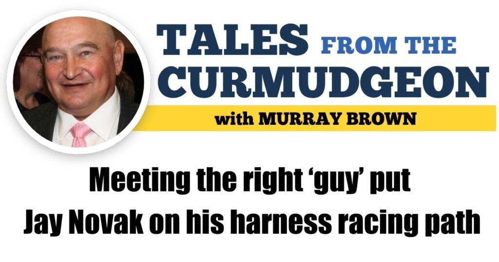 Meeting the right ‘guy’ put Jay Novak on his harness racing path ...