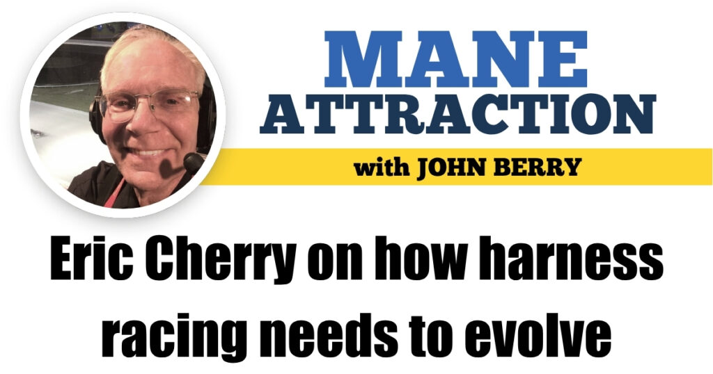 Eric Cherry on how harness racing needs to evolve - Harness Racing Update